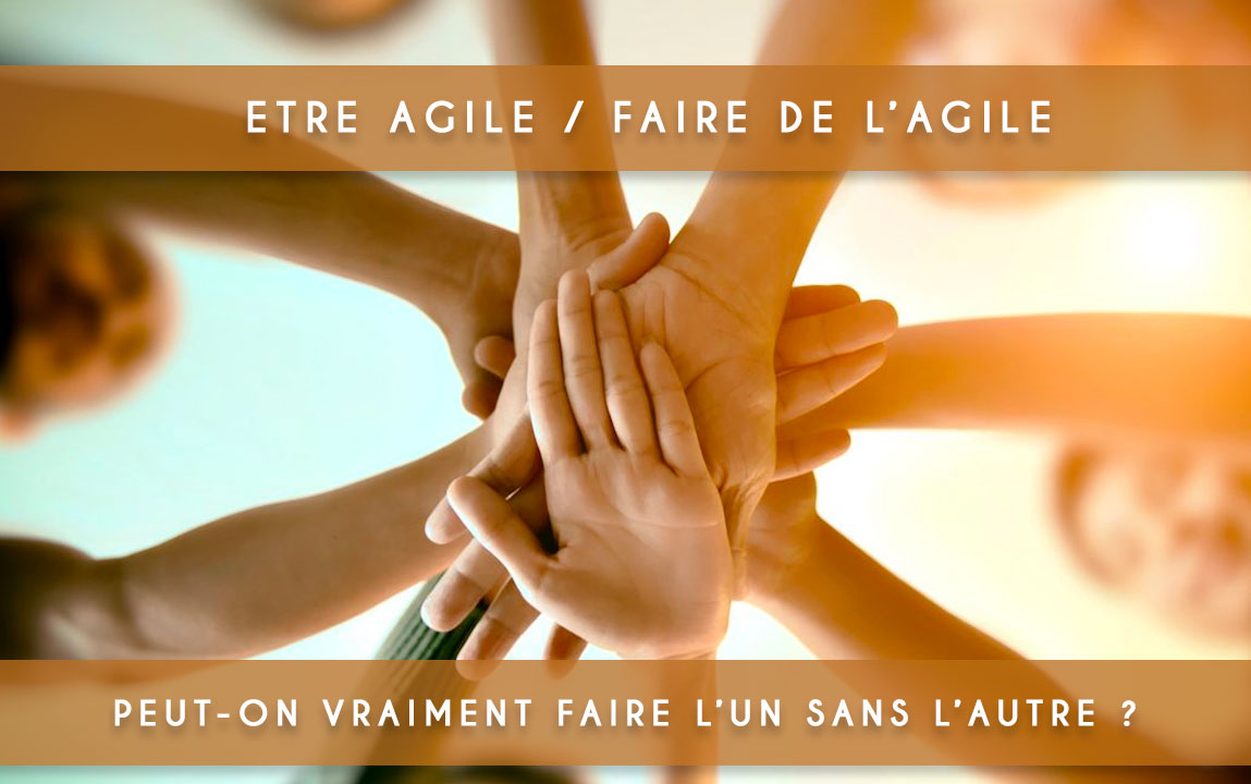 Etre agile et faire de l'agile ! - My Agile Partner Scrum